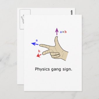 Right hand rule cross product Physics gang sign Postcard | Zazzle