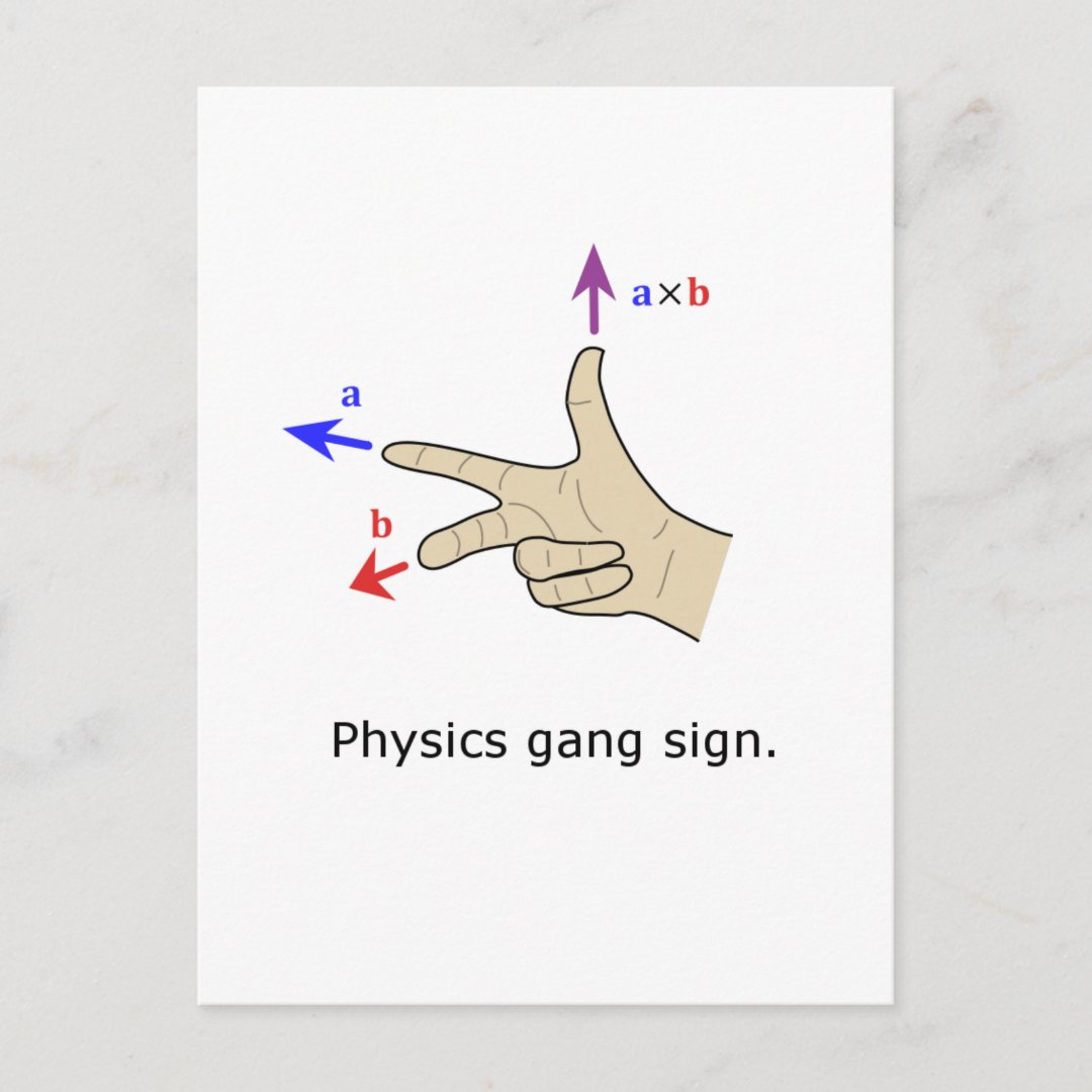 Right hand rule cross product Physics gang sign Postcard | Zazzle