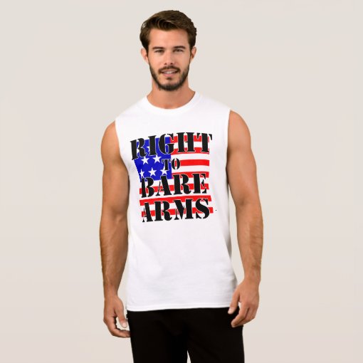 RIGHT TO BARE ARMS SLEEVELESS SHIRT | Zazzle