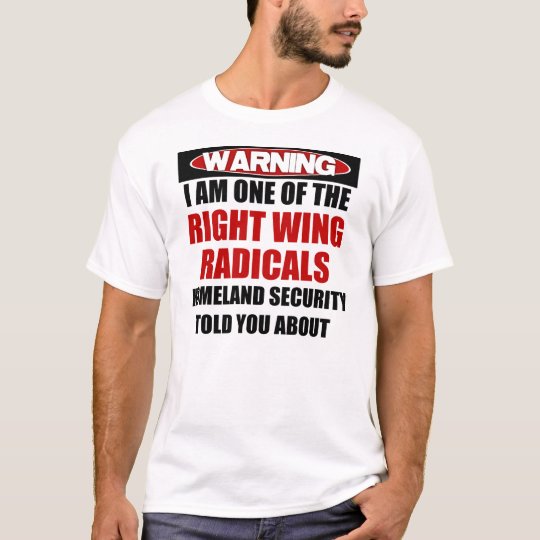 Right Wing Radical T-Shirt | Zazzle.com
