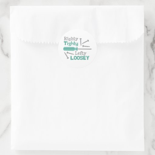 Righty Tighty Lefty Loosey Classic Round Sticker | Zazzle