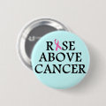 Rise Above Cancer Button | Zazzle