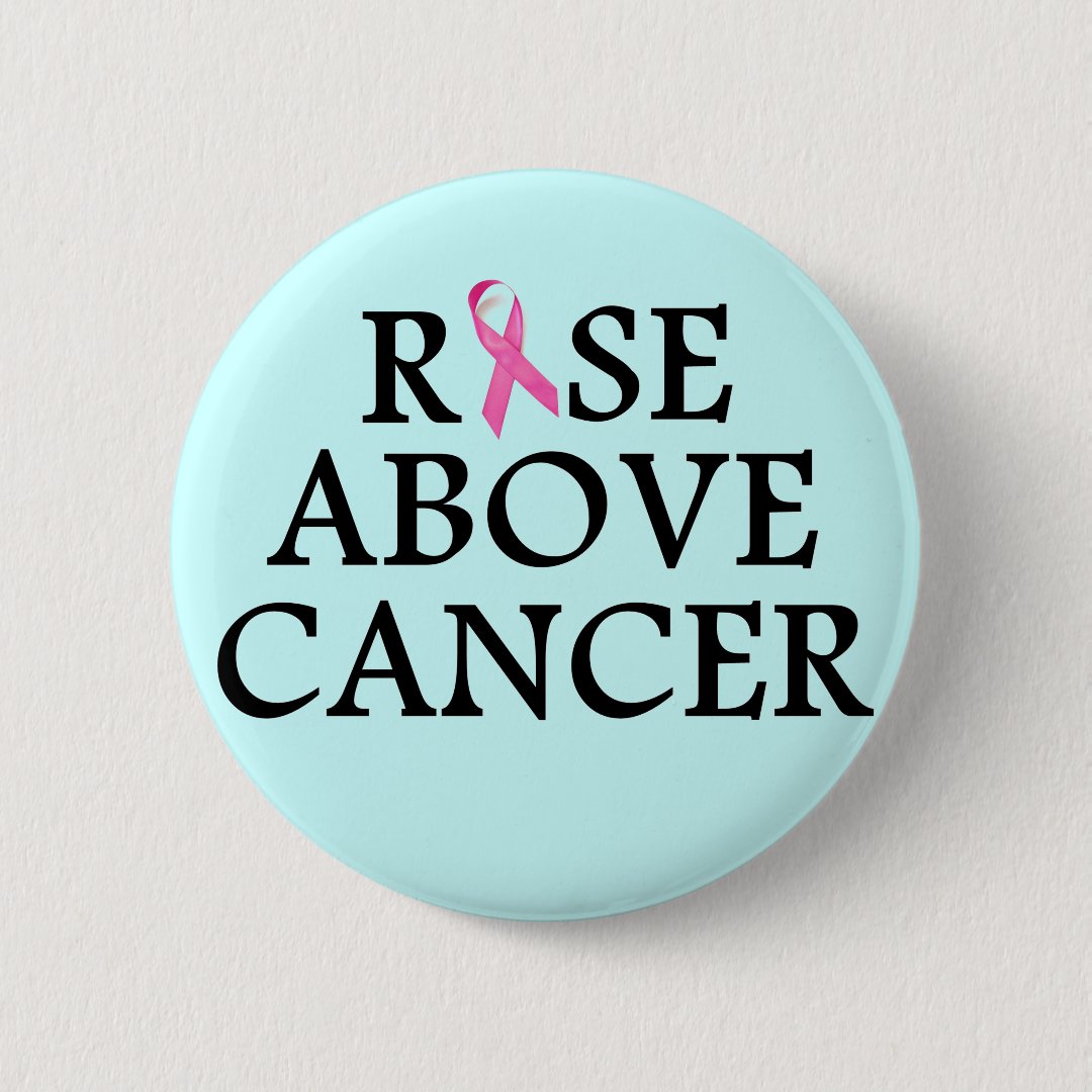 Rise Above Cancer Button | Zazzle