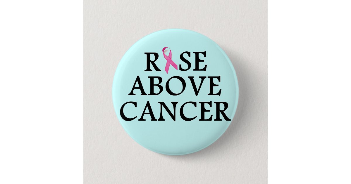 Rise Above Cancer Button | Zazzle