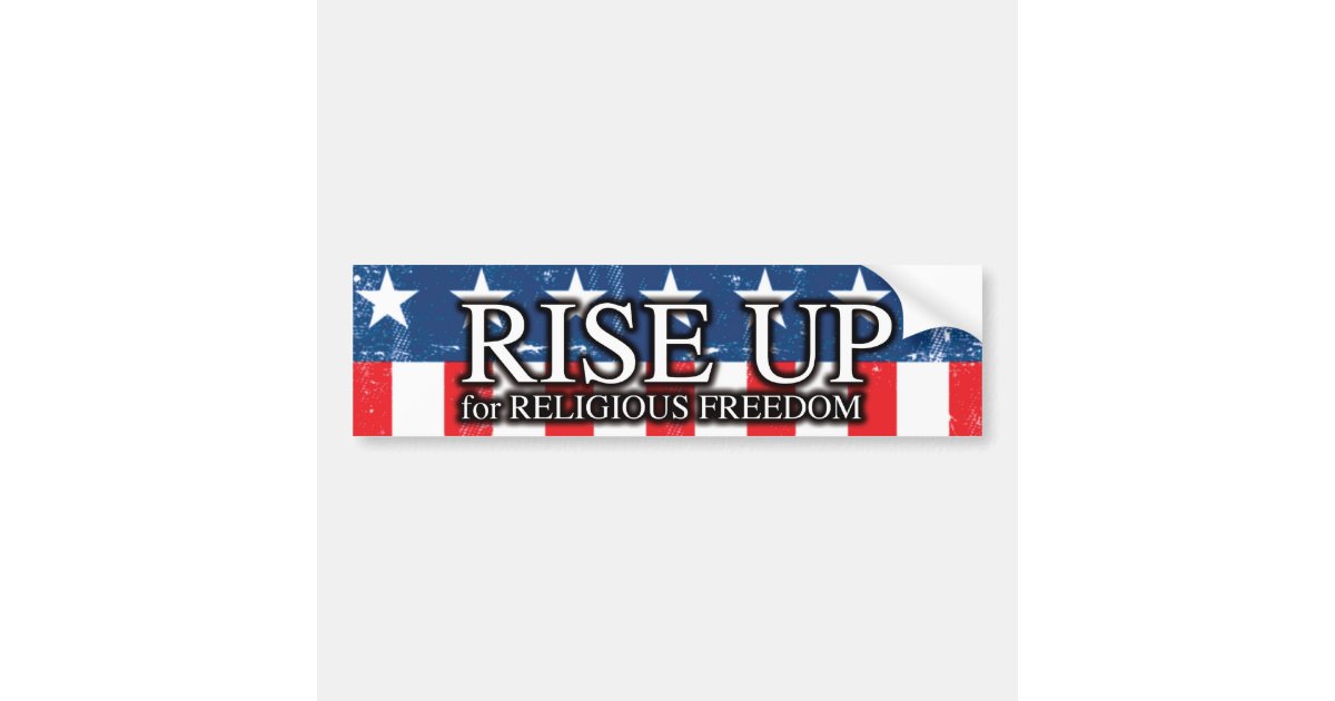 Rise Up for Religious Freedom Bumper Sticker | Zazzle