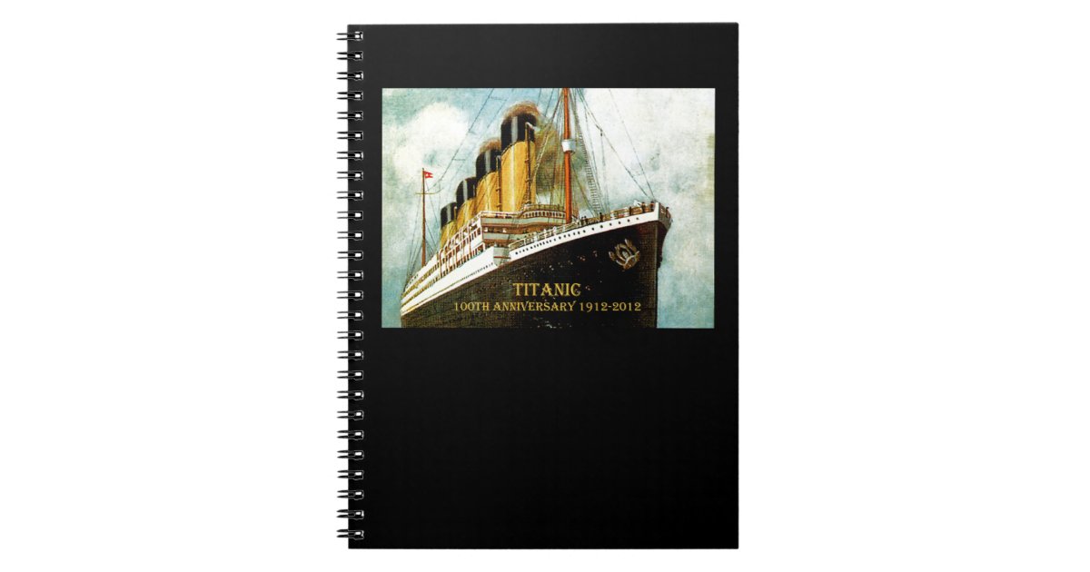 RMS Titanic 100th Anniversary Notebook | Zazzle