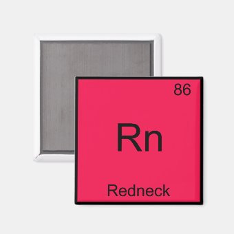 Rn - Redneck Funny Chemistry Element Symbol Tee Magnet | Zazzle