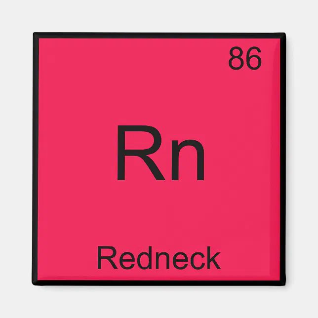 Rn - Redneck Funny Chemistry Element Symbol Tee Magnet | Zazzle