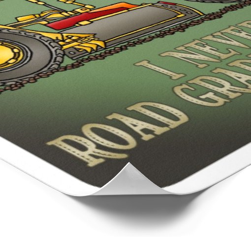 Road Grader Operator Quote Poster | Zazzle