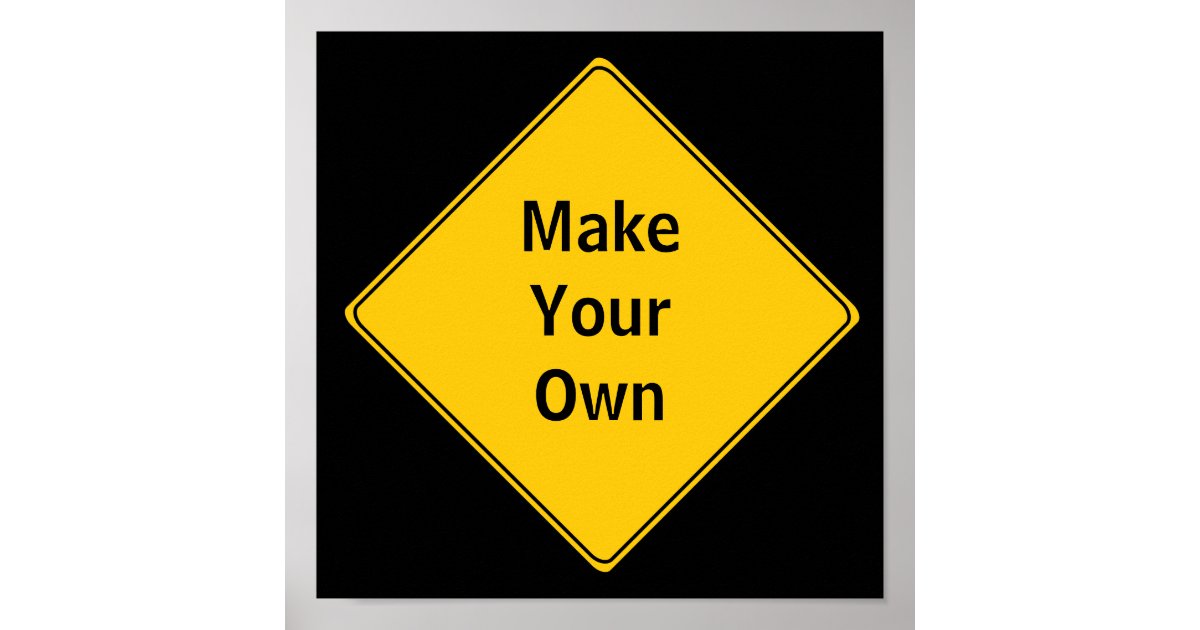 Road Sign- Make Your Own Poster | Zazzle
