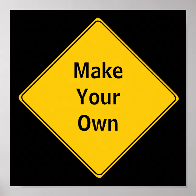 Road Sign- Make Your Own Poster | Zazzle
