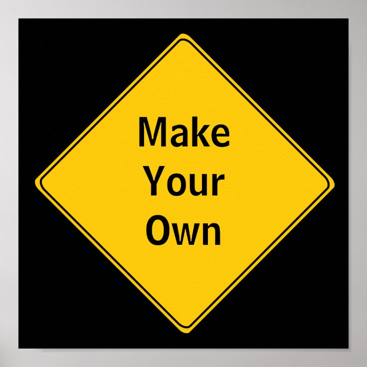 Road Sign- Make Your Own Poster | Zazzle