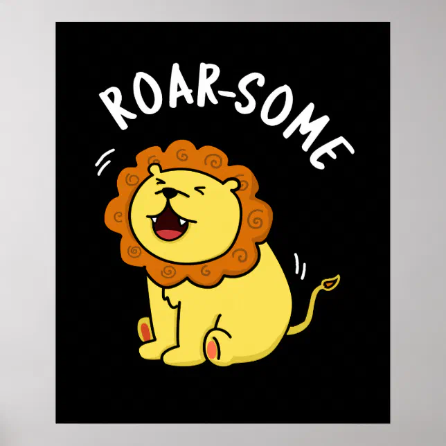 Roarsome Funny Roaring Lion Pun Dark BG Poster | Zazzle