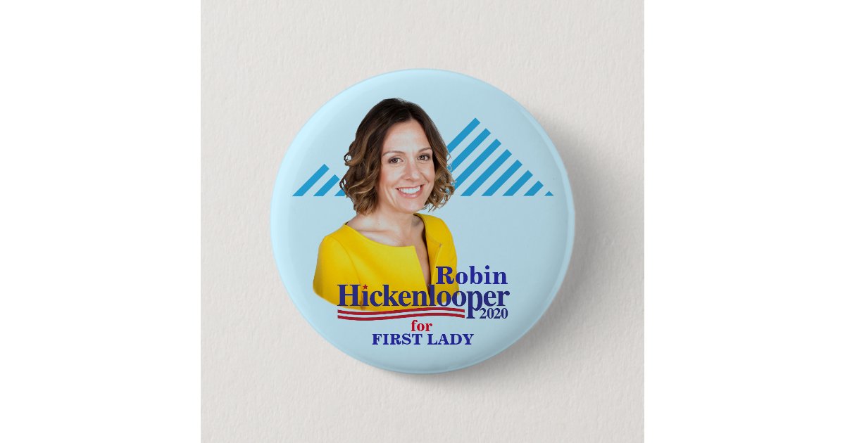 Robin Hickenlooper for First Lady 2020 Button | Zazzle