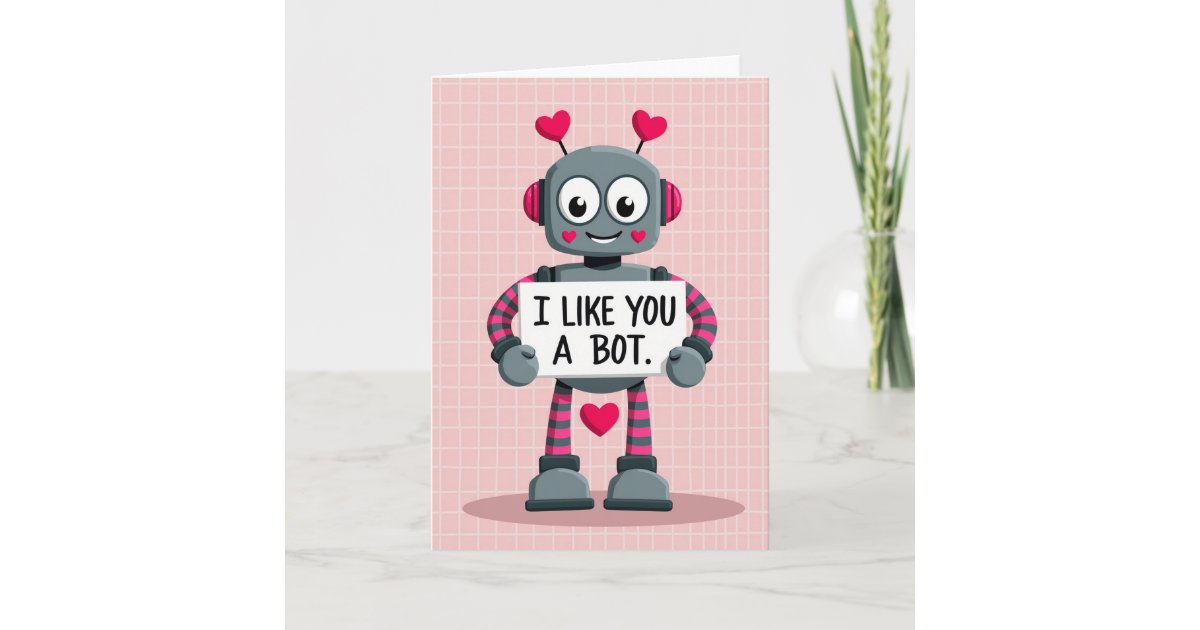 Robot Valentines I Like You A Bot Card | Zazzle