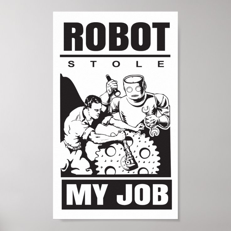 烙 robots stole my job poster | Zazzle