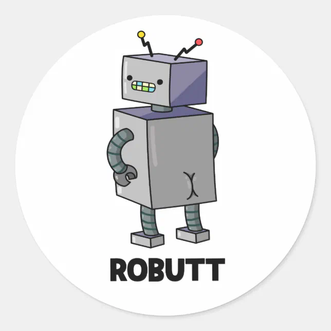 Robutt Funny Robot Pun Classic Round Sticker | Zazzle