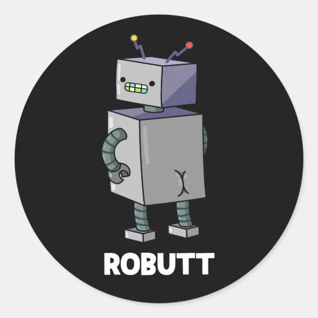 Robutt Funny Robot Pun Dark BG Classic Round Sticker | Zazzle