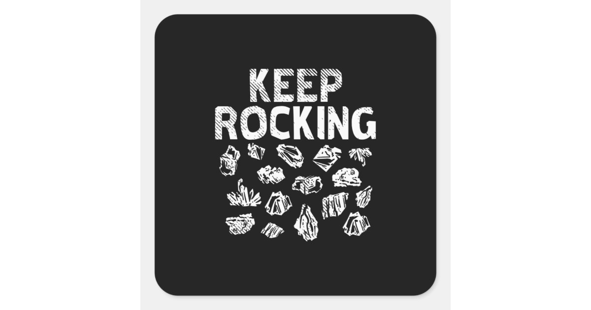 Rock Collector - Keep Rocking Square Sticker | Zazzle