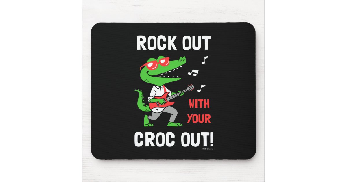 Rock Out With Your Croc Out Mouse Pad | Zazzle