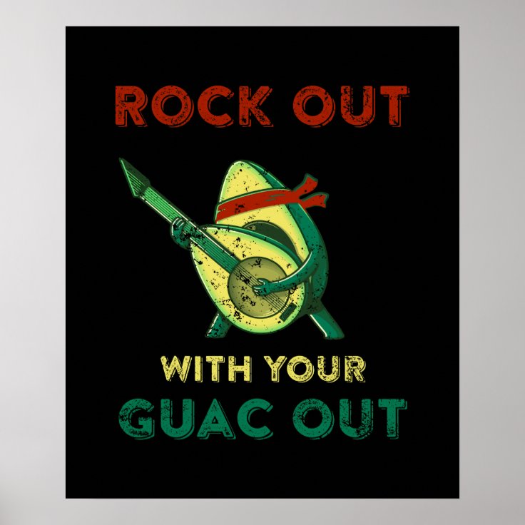 Rock out with your Guac Out Poster | Zazzle