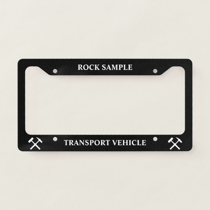 Rock Sample Transport Vehicle: Funny Geology License Plate Frame | Zazzle