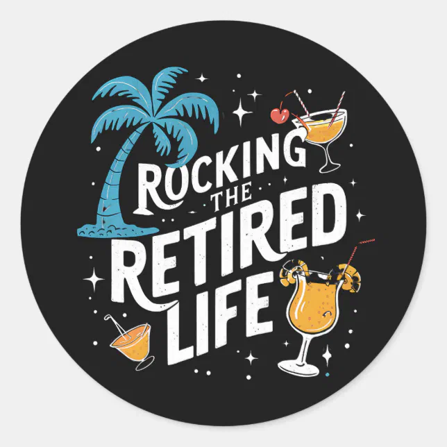 Rocking The Retired Life Summer Funny Retirement Classic Round Sticker ...