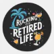 Rocking The Retired Life Summer Funny Retirement Classic Round Sticker ...