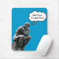 Rodin's Thinker - Add Your Custom Thought Mouse Pad | Zazzle