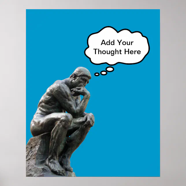 Rodin's Thinker - Add Your Custom Thought Poster | Zazzle