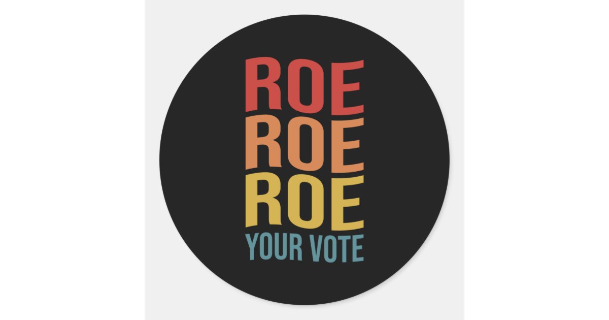 Roe Roe Roe Your Vote Women's Right ProChoice vint Classic Round ...
