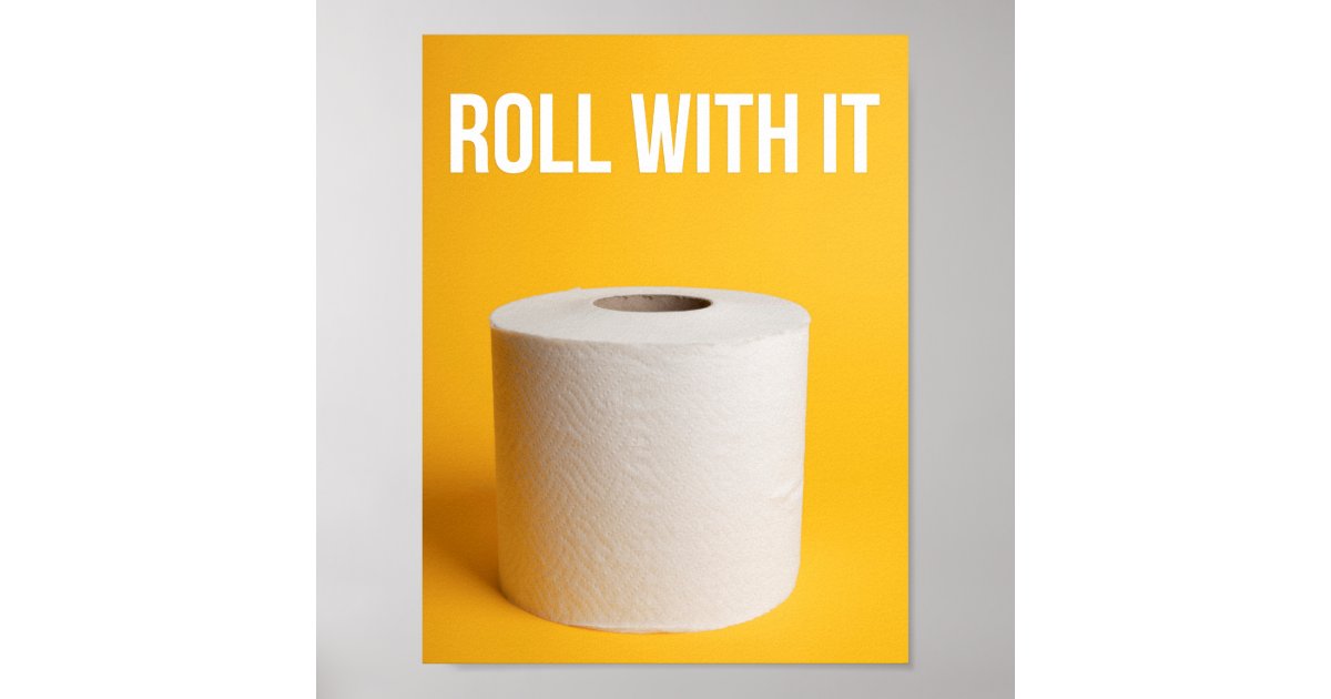 Roll With It Toilet Paper Poster | Zazzle
