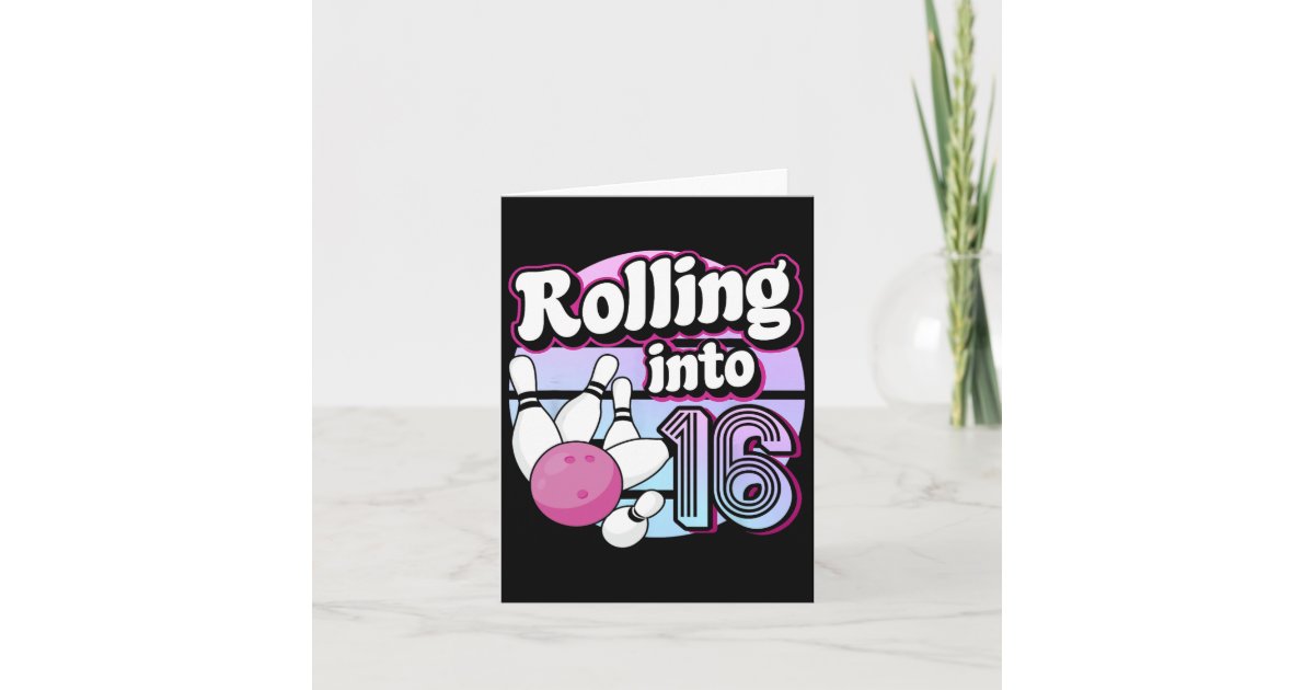 Rolling Into 16 Bowling 16th Birthday Card | Zazzle