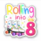 Rolling Into 8 Roller Skater 8th Birthday 8 years Sticker | Zazzle