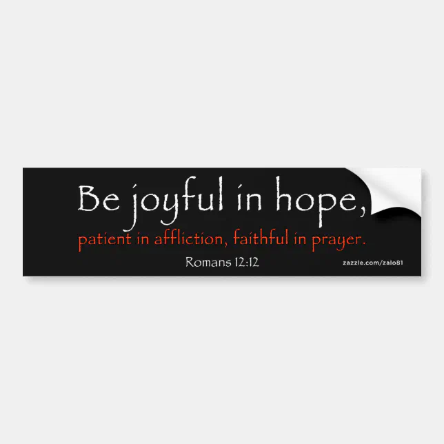 Romans 12:12 bumper sticker | Zazzle