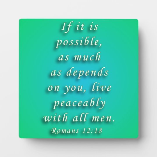 Romans 12:18 plaque | Zazzle.com