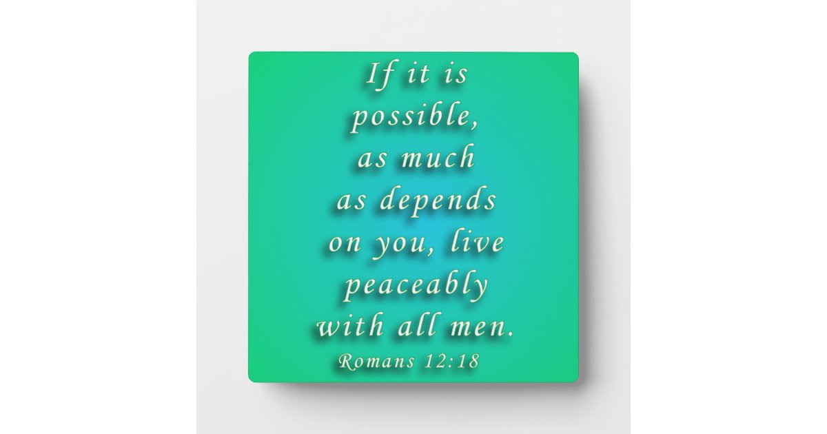 Romans 12:18 plaque | Zazzle