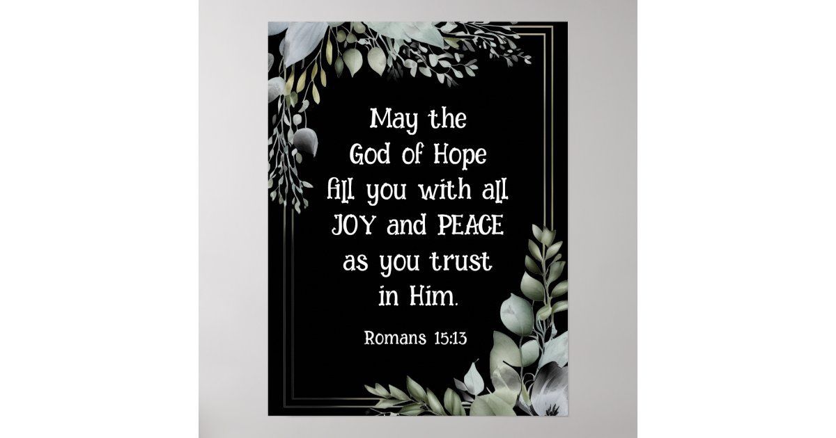 Romans 15:13 God of Hope fill you with Joy Peace Poster | Zazzle