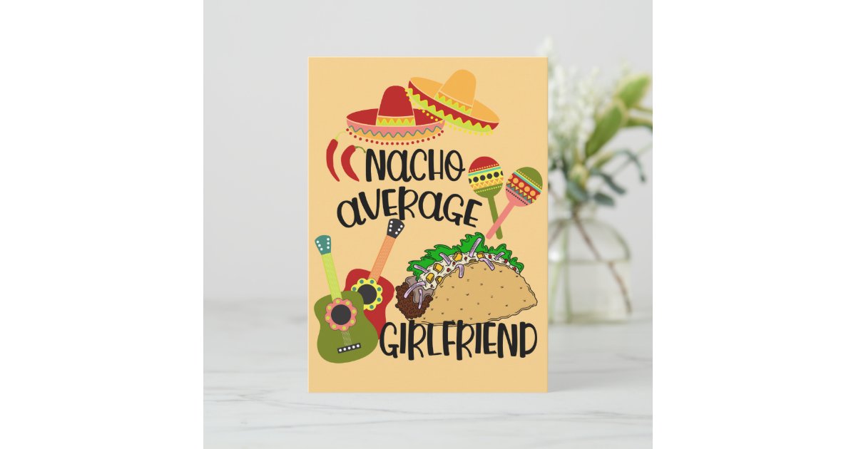 Romantic Nacho Your Average Girlfriend Card | Zazzle