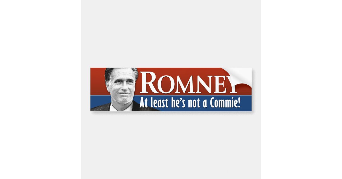 Romney - At least he is not a commie Bumper Sticker | Zazzle