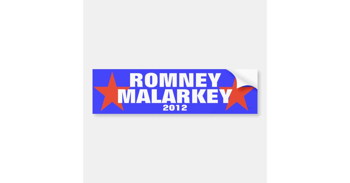Romney Malarkey 2012 bumper sticker | Zazzle