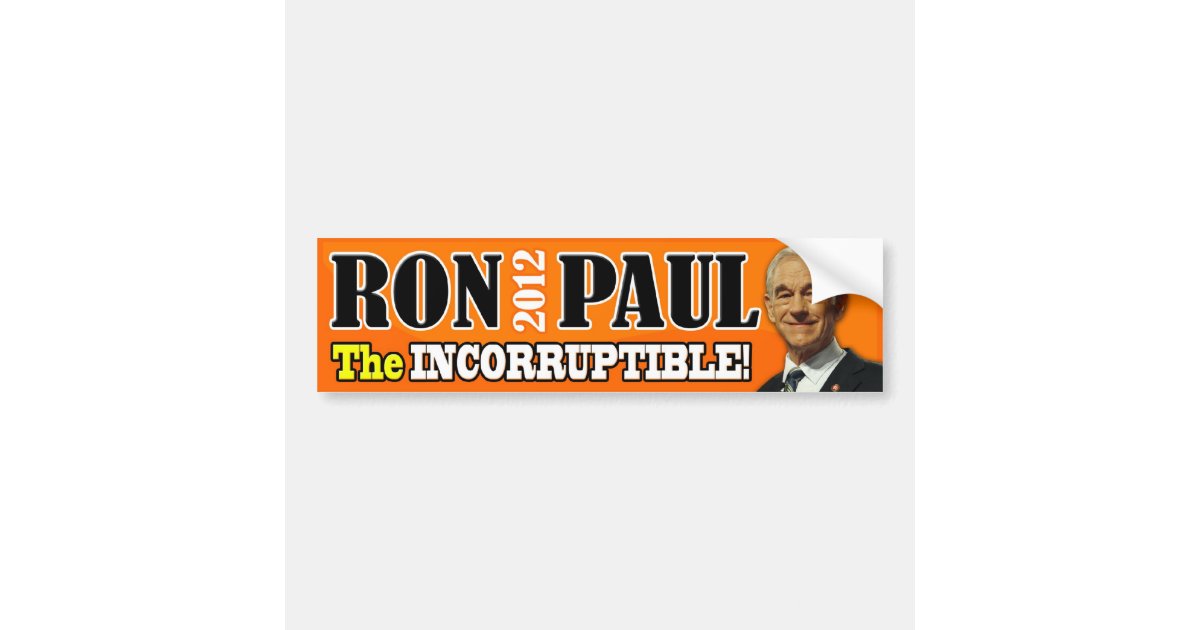 Ron Paul - The Incorruptible! Bumper Sticker | Zazzle