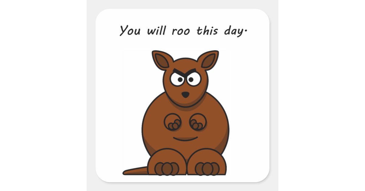 Roo this Day Angry Kangaroo Funny Kids Cartoon Square Sticker | Zazzle