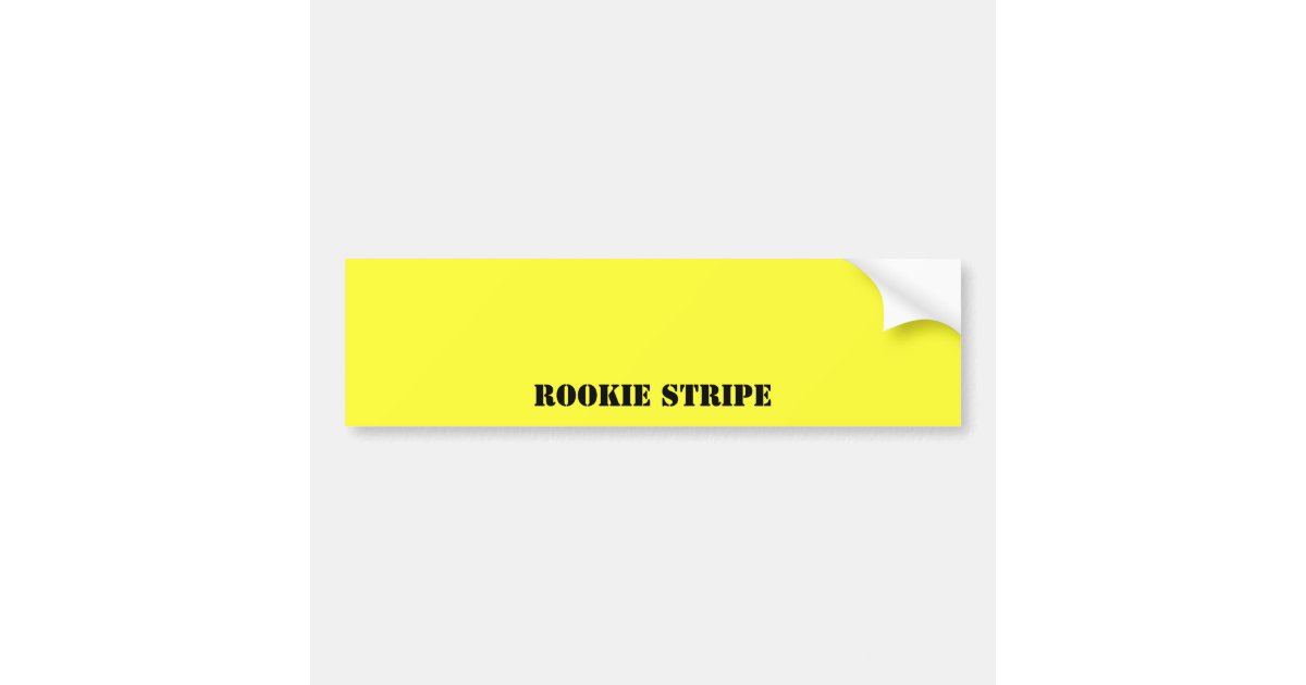 Rookie Stripe Bumper Sticker | Zazzle