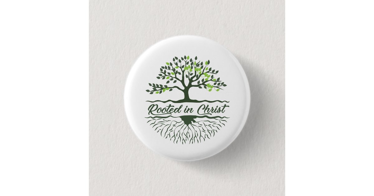 Rooted In Christ Button | Zazzle