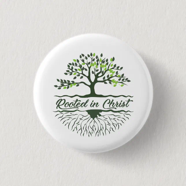 Rooted In Christ Button | Zazzle