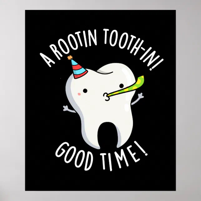 Rootin Toothin Good Time Dental Tooth Pun Dark BG Poster | Zazzle