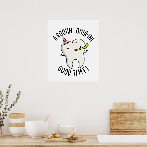 Rootin Toothin Good Time Funny Dental Tooth Pun Poster | Zazzle