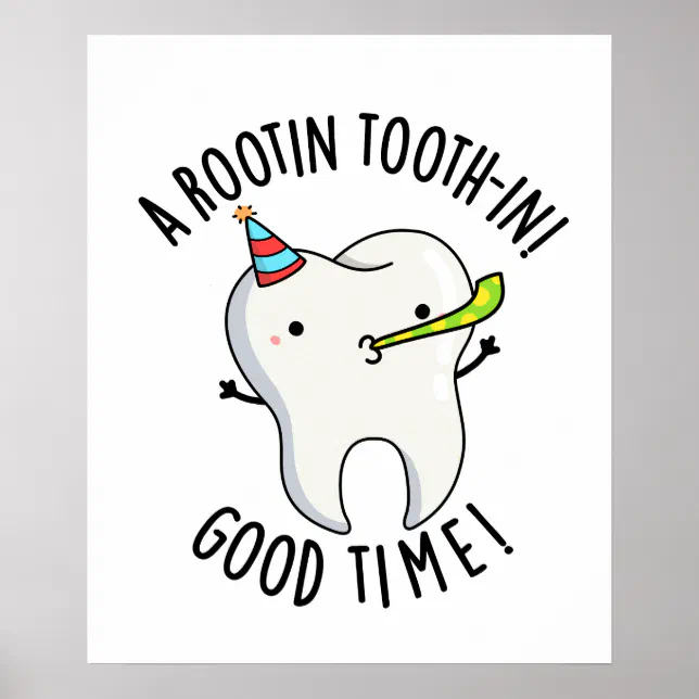 Rootin Toothin Good Time Funny Dental Tooth Pun Poster | Zazzle
