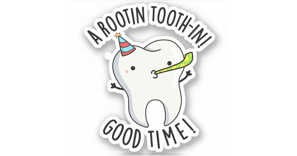 Rootin Toothin Good Time Funny Dental Tooth Pun Sticker | Zazzle